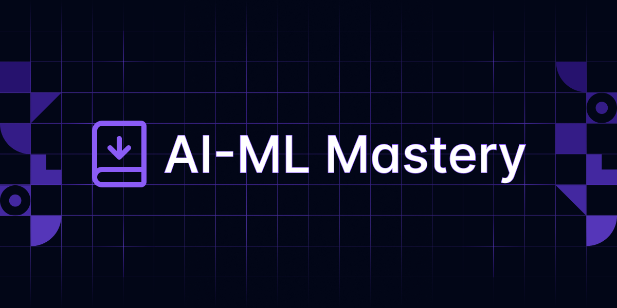 AI & ML Mastery | The Ultimate Guide to AI & ML