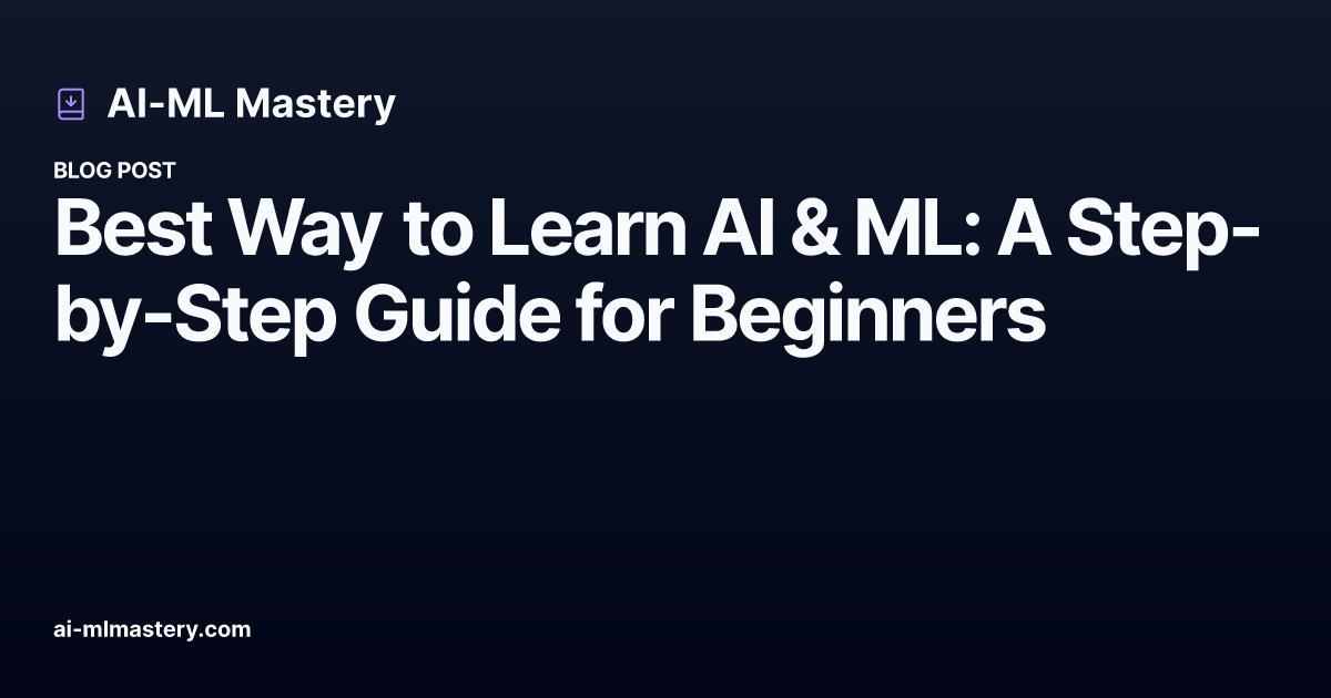Best Way to Learn AI & ML: A Step-by-Step Guide for Beginners