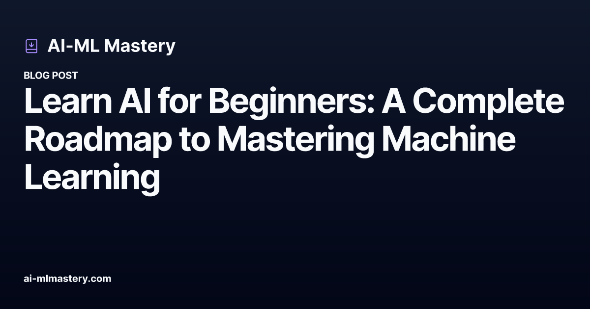 Learn AI for Beginners: A Complete Roadmap to Mastering Machine Learning